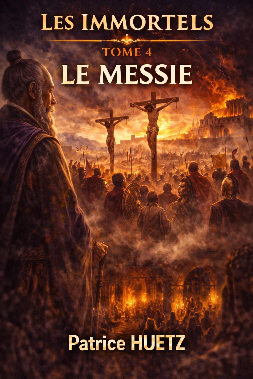 Les Immortels — T4 : Le Messie - Patrice Huetz